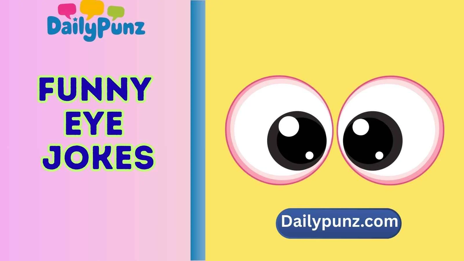 247+ Hilarious Funny Eye Jokes Everyone Will Love Today - dailypunz.com