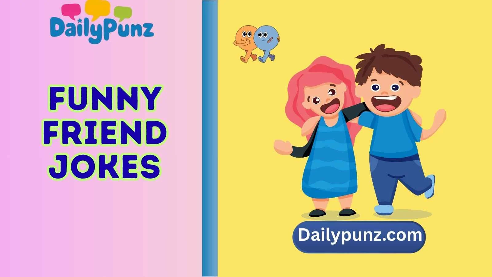 247+ Funny Friend Jokes Guaranteed to Crack Everyone Up - dailypunz.com