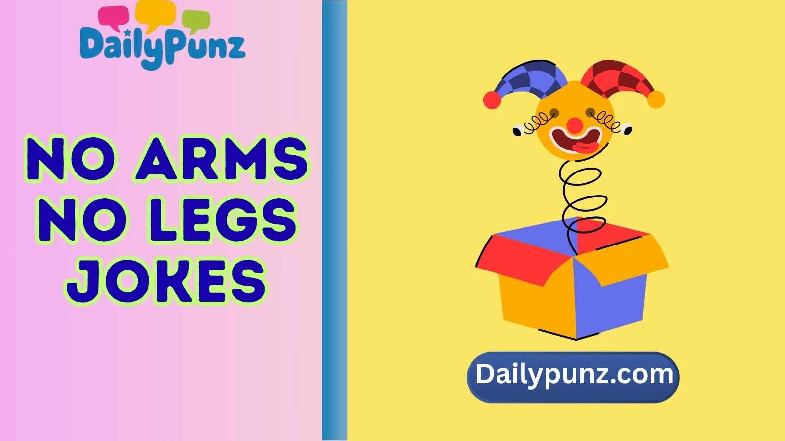 247+ Best No Arms No Legs Jokes That Will Make You Laugh - dailypunz.com